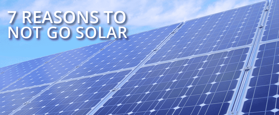 7 Reasons to Not Go Solar | Is This Convincing? ;)